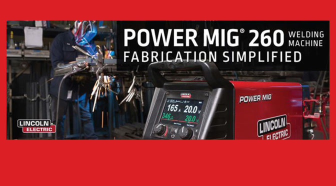 Lincoln Electric Simplifies Fabrication with New POWER MIG® 260 - Iron ...